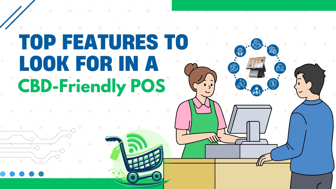 Top Features to Look for in a CBD-Friendly POS